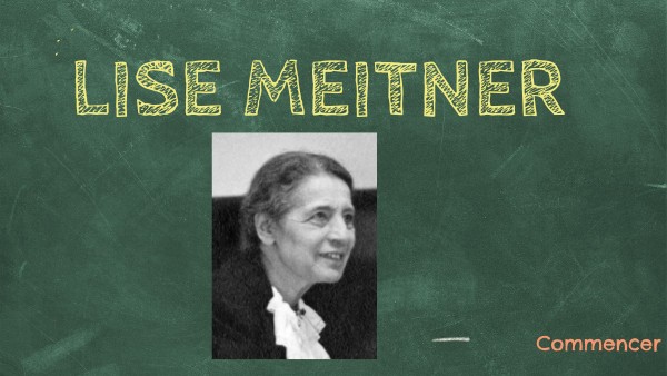 Lise Meitner | Genially
