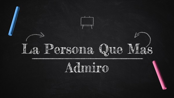 La Persona que más admiro | Genially