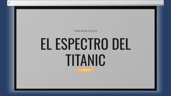 EL ESPECTRO DEL TITANIC | Genially
