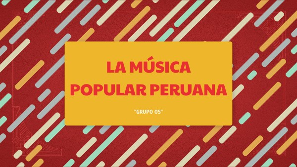 LA MÚSICA POPULAR PERUANA | Genially