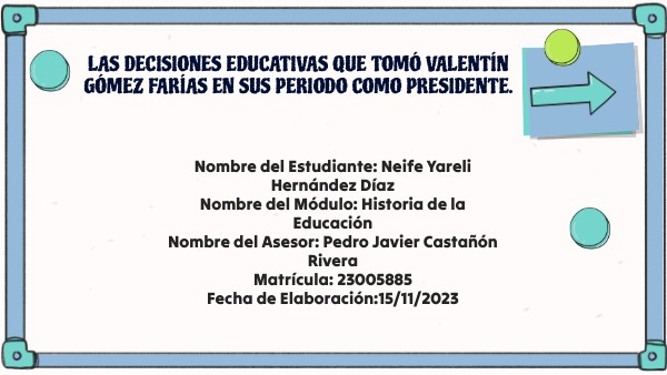 Las decisiones educativas que tomó Valentín Gómez Farías en sus perio | Genially