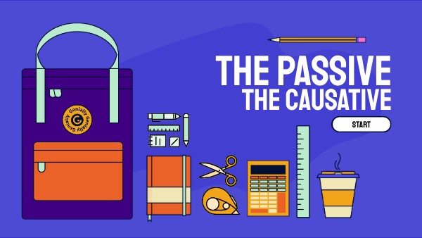 THE PASSIVE, THE CAUSATIVE