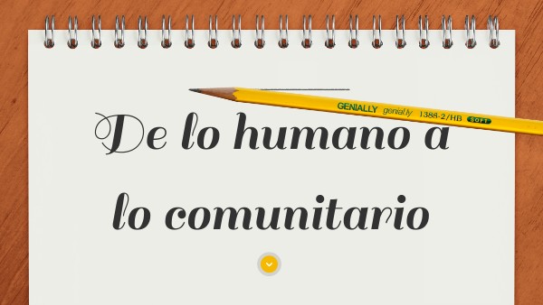 De lo humano y lo comunitario | Genially