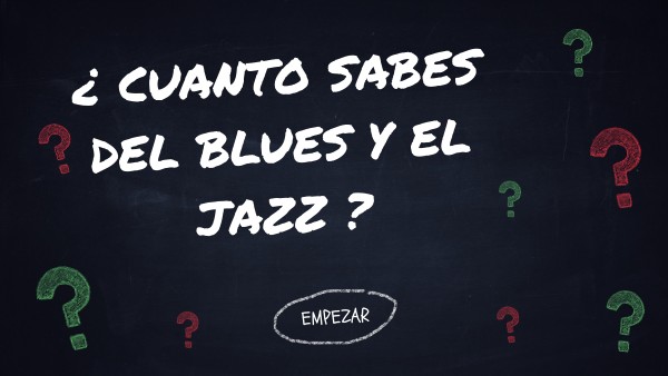 QUIZ CUÁNTO SABES DEL BLUES Y DEL JAZZ