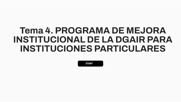 Tema 4. PROGRAMA DE MEJORA INSTITUCIONAL DE LA DGAIR PARA INSTITUCIONE