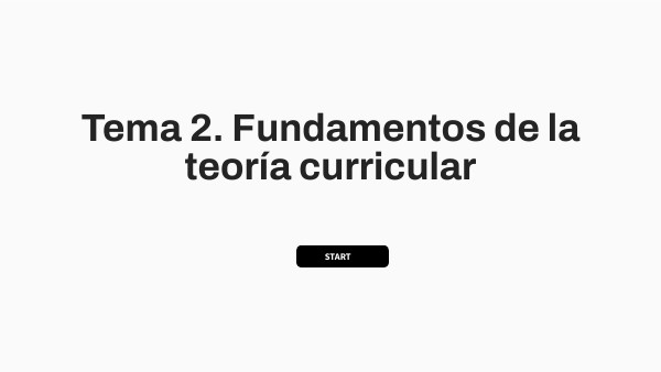 Tema 2 Fundamentos de la teoría curricular | Genially