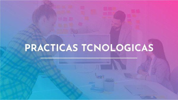PRACTICAS TECNOLOGICAS