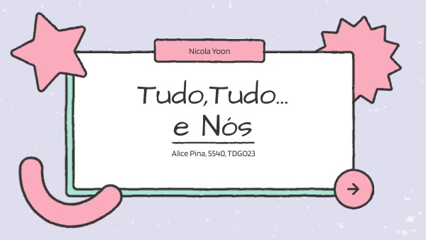 Tudo Tudo... e Nós | Genially