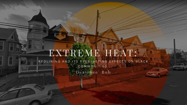 Extreme Heat: Redlining and its Everlasting Effects on Black Com. | Genially
