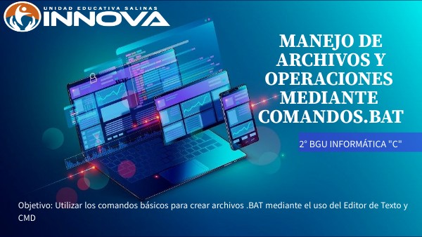 SEMANA 13. MANEJO DE ARCHIVOS Y OPERACIONES MEDIANTE COMANDOS.BAT | Genially