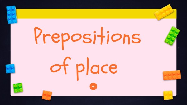 PREPOSITIONS OF PLACE