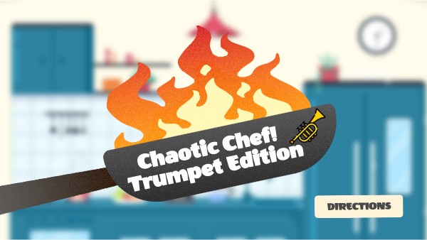 CHAOTIC CHEF TRUMPET EDITION | Genially