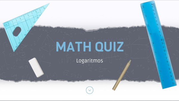 MATHEMATICS QUIZ- Logarítmos | Genially
