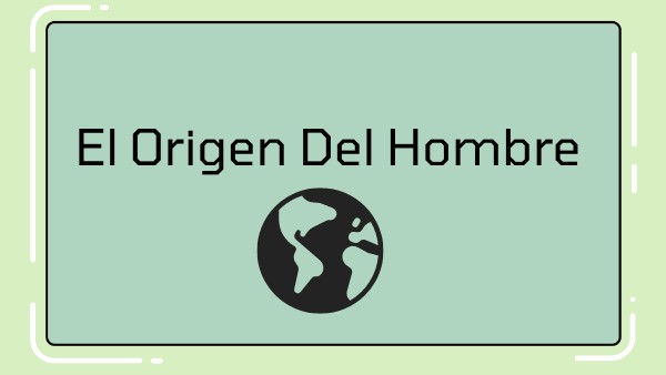 El Origen del hombre | Genially
