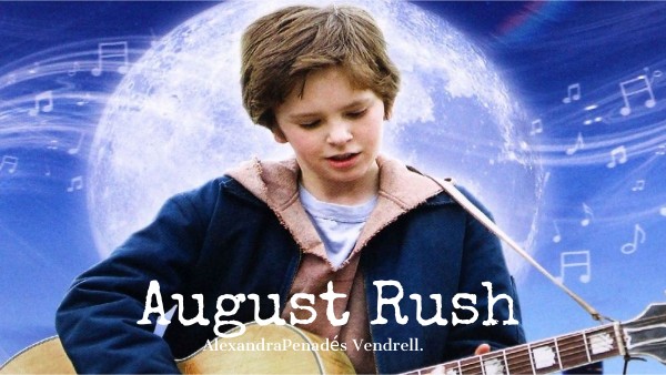 Comentari de August Rush - Alexandra Penadés Vendrell | Genially
