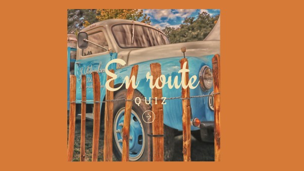 En route QUIZ