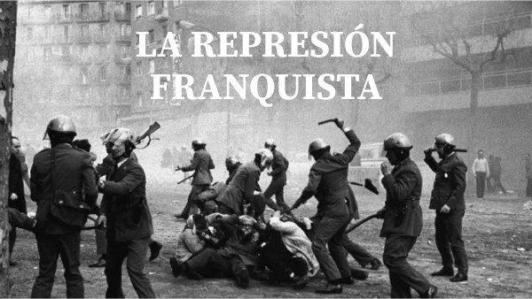 LA REPRESIÓN FRANQUISTA | Genially