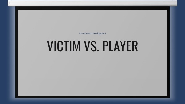 victim vs. player mindset | Genially