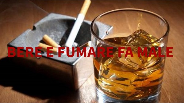L'ALCOL e il FUMO