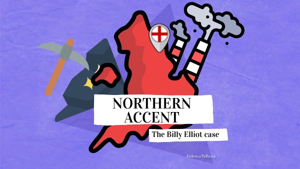 NORTHERN ACCENT BILLY ELLIOT | Genially