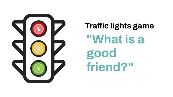 Traffic light game: "What is a good friend?" | Genially