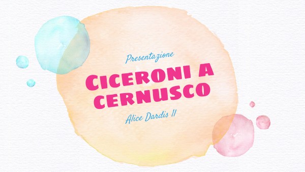 CICERONI A CERNUSCO Alice Dardis