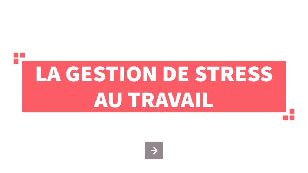 gestion du stress au travail | Genially