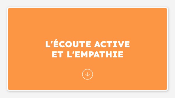 l'écoute active et l'empathie
