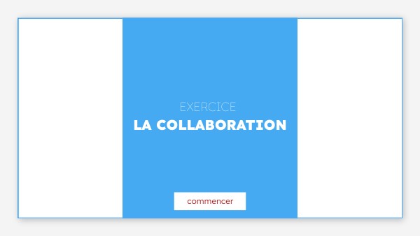 EXERCICE SUR la collaboration au travail | Genially