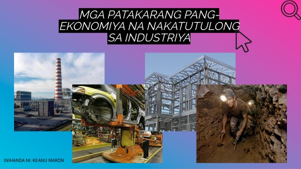 MGA PATAKARANG PANG-EKONOMIYA NA NAKATUTULONG SA SEKTOR NG INDUSTRIYA | Genially