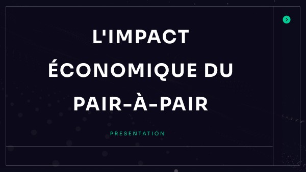 Impact économique du Pair-à-Pair | Genially