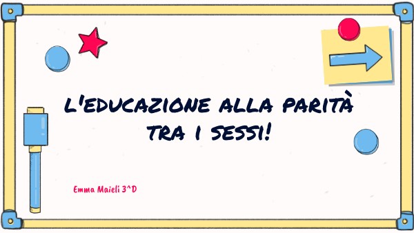 L'EDUCAZIONE ALLA PARITÀ DEI SESSI | Genially
