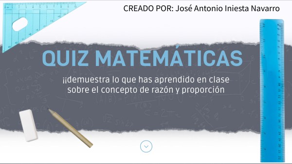 QUIZ MATEMÁTICAS RAZÓN VS PROPORCIÓN | Genially