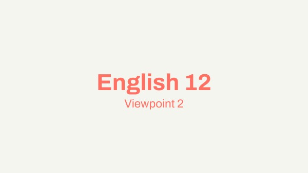 English 12 - Viewpoint 2 | Genially