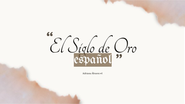 El Siglo de Oro español - Adriana Álvarez