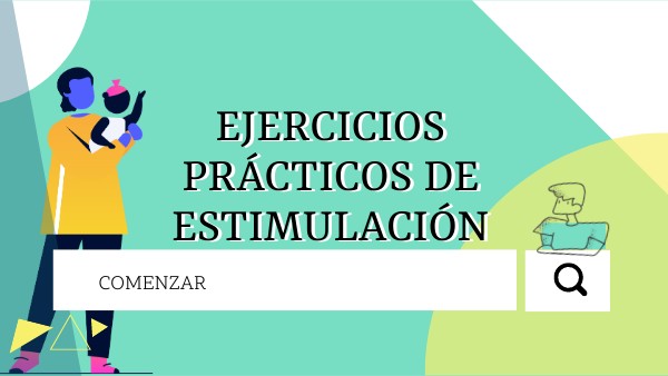 Ejercicios de Estimulación Temprana | Genially