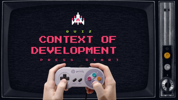 CONTEXT OF DEVELOPMENT QUIZ | Genially