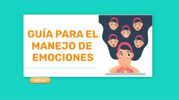 GUÍA PARA EL MANEJO DE EMOCIONES | Genially