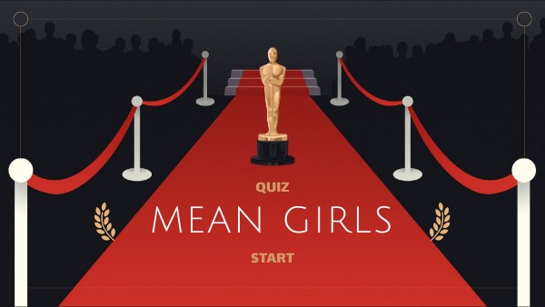 MEAN GIRLS - QUIZ