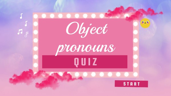 QUIZ Object Pronouns | Genially