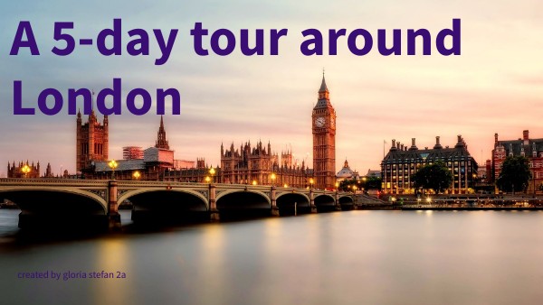 A 5-day tour around london