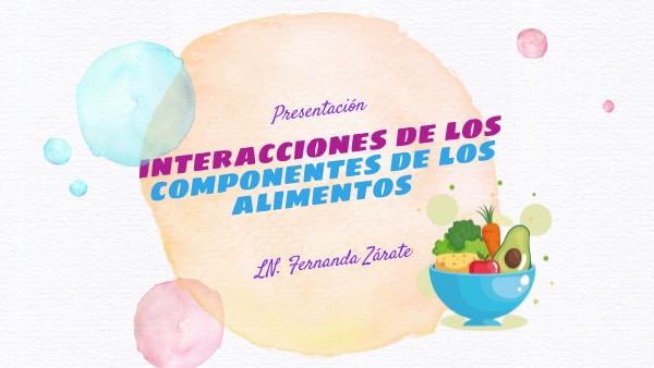 INTERACCIONES DE LOS COMPONENTES DE LOS ALIMENTOS