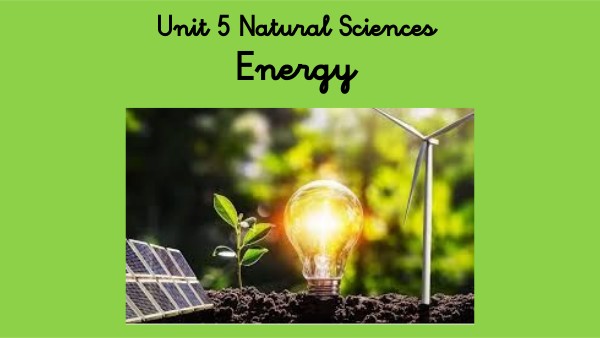 Unit 5 Natural Sciences: Energy