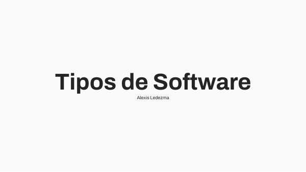 Tipos de Software - Alexis Ledezma | Genially