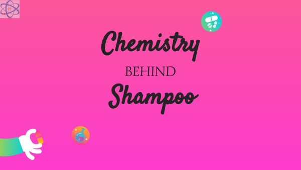 CHEMISTRY BEHIND SHAMPOO | Genially