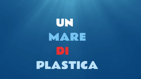 Un mare di plastica | Genially