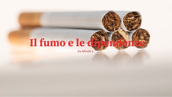 Il fumo e le dipendenze | Genially