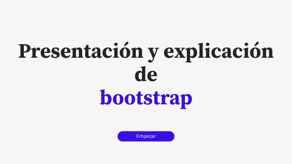 PRESENTACIÓN DIGITAL SOBRE BOOTSTRAP | Genially