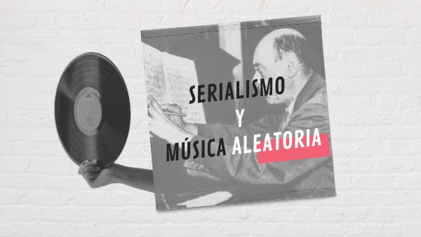 SERIALISMO Y MÚSICA ALEATORIA | Genially
