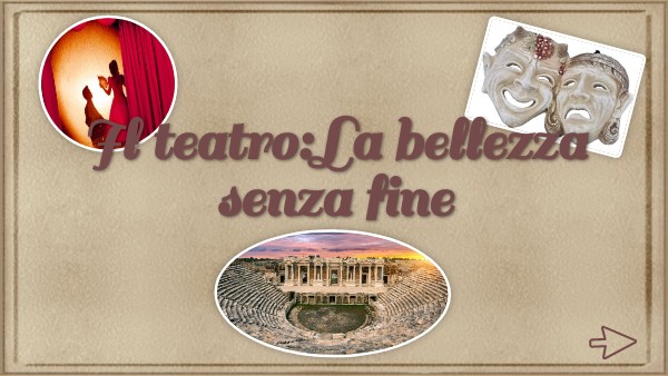 IL TEATRO: LA BELLEZZA SENZA FINE | Genially